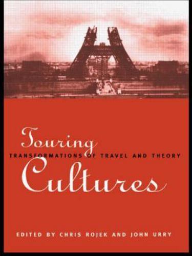 Touring Cultures : Transformations of Travel and Theory by Chris Rojek ...
