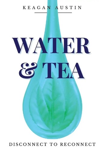 Water and Tea Disconnect to Reconnect Keagan Austin Taschenbuch ...