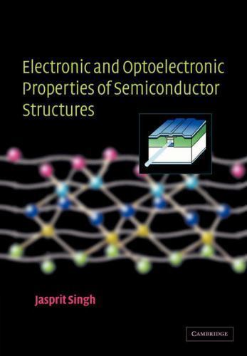 Electronic and Optoelectronic Properties of Semiconductor Structures by Jasprit Singh (2007 ...