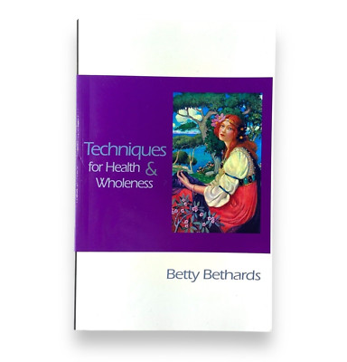 Techniques for Health & Wholeness Betty Bethards Vintage 2000 Paperback ...