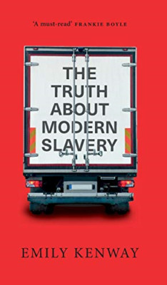 The Truth About Modern Slavery - Hardback NEW Kenway, Emily 20/01/2021 ...