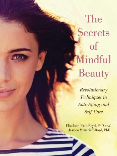 Elizabeth Reid Boyd Jessica Moncrieff-Boyd The Secrets of Mindful ...