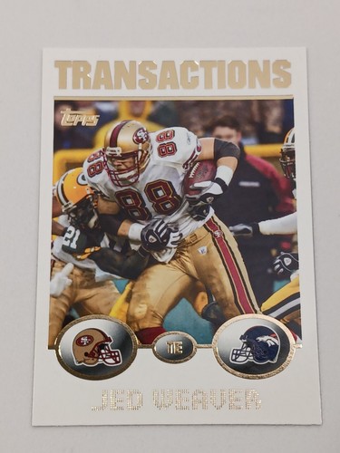 Jed Weaver San Francisco 49ers Denver Broncos 2004 Topps Transactions ...