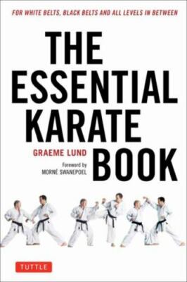 Essential Karat : For White Belts, Black Belts and All Levels in ...