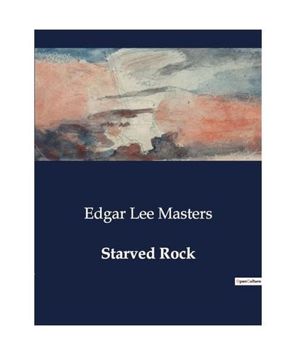 Starved Rock, Masters, Edgar Lee 9791041987481 | eBay