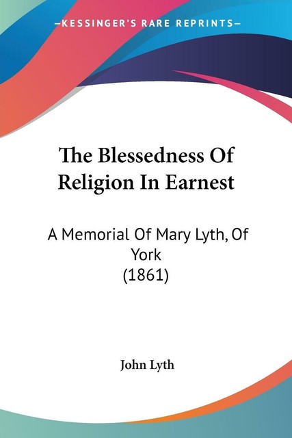 The Blessedness Of Religion In Earnest von John Lyth (2009, Taschenbuch ...