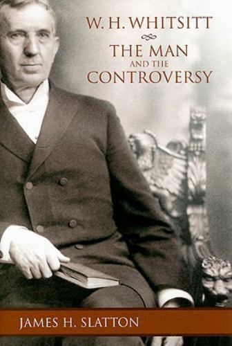 Baptist Ser.: W. H. Whitsitt : The Man and the Controversy by James H ...