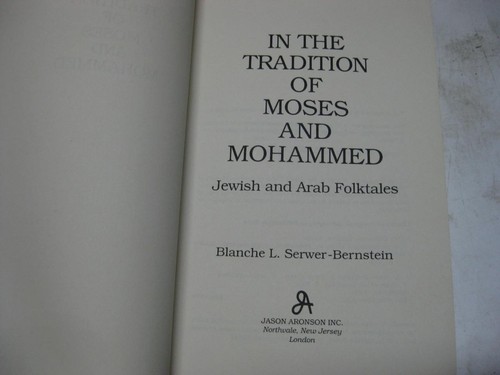 In the Tradition of Moses and Mohammed: Jewish and Arab Folktales by ...