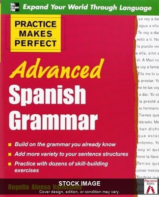 Practice Makes Perfect: Advanced Spanish Grammar by Vallecillos ...