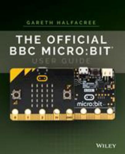 The Official BBC Micro: Bit User Guide by Halfacree, Gareth ...
