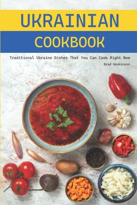 Ukrainian Cookbook: Traditional Ukraine Dishes That You Can Cook Right ...