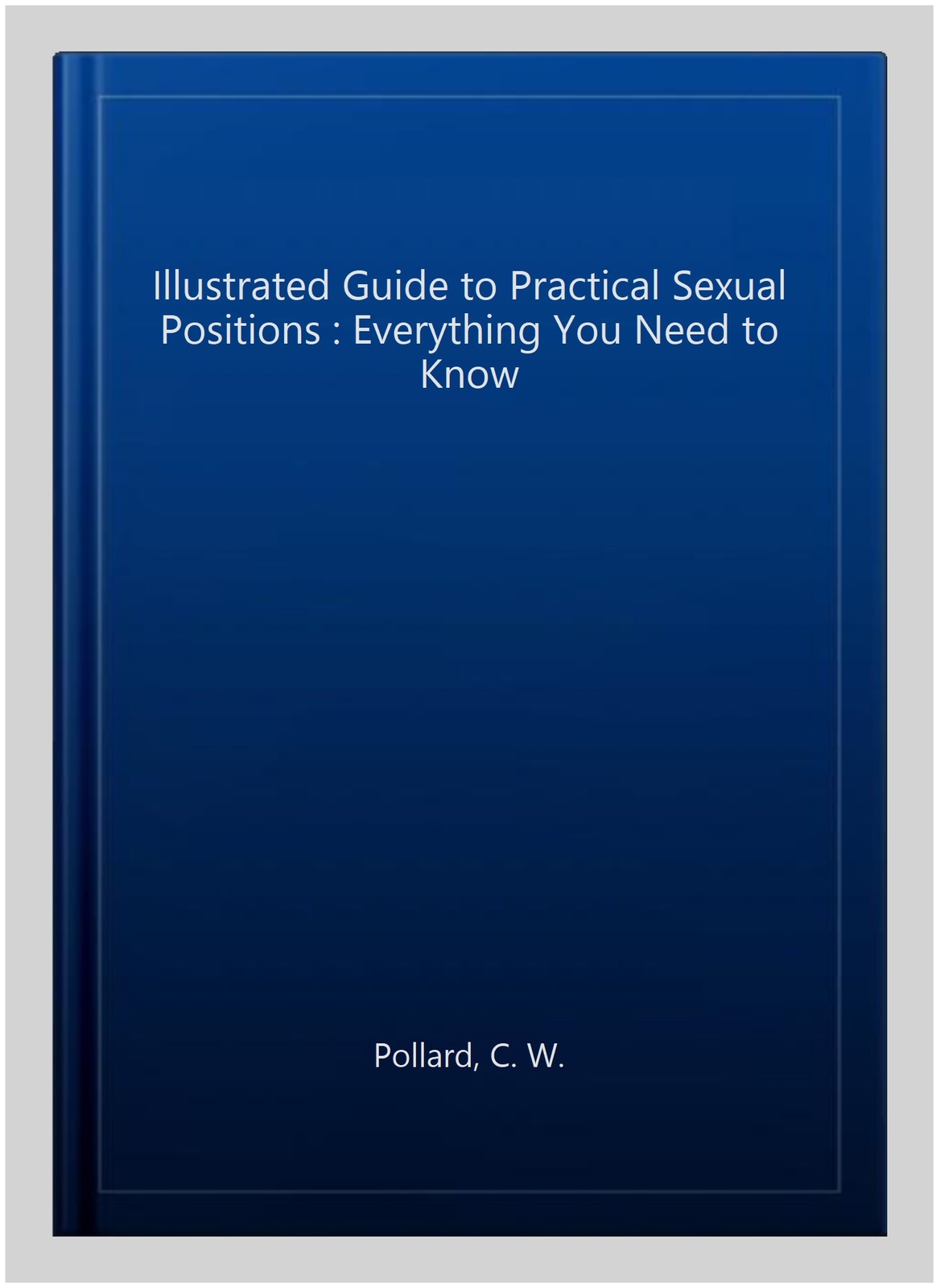 Illustrated Guide to Practical Sexual Positions: Everything You Need to ...