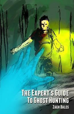 Expert's Guide to Ghost Hunting by Zach Bales (2016, Trade Paperback) for sale online | eBay