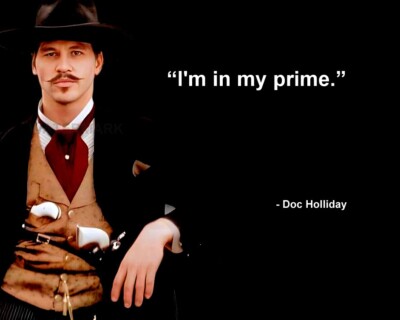 VAL KILMER DOC HOLLIDAY TOMBSTONE QUOTE IM IN MY PRIME PHOTO 8X10 | eBay