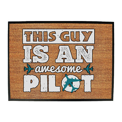 This Guy Is An Awesome Pilot Plane - Funny Mancave Home Novelty Doormat ...