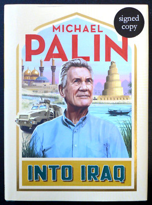 MICHAEL PALIN / MONTY PYTHON -AUTOGRAPHED "INTO IRAQ" SIGNED UK TRAVEL BOOK 2022 9781529153118| eBay