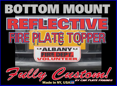 BOTTOM MOUNT CUSTOM MADE REFLECTIVE Firefighter EMT FIRE License Plate ...