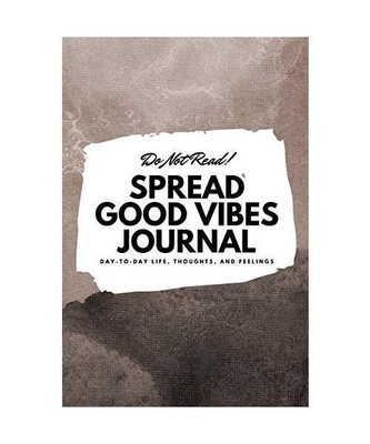 Do Not Read! Spread Good Vibes Journal - Small Blank Journal - 6x9 ...