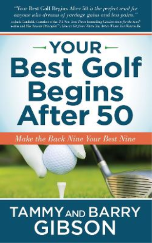 Barry Gibson Tammy Gibson Your Best Golf Begins After 50 (Poche ...