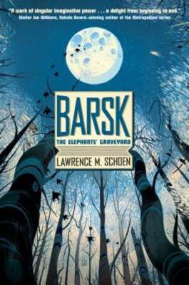 Barsk: The Elephants' Graveyard by Lawrence M Schoen: New 9780765377029 ...