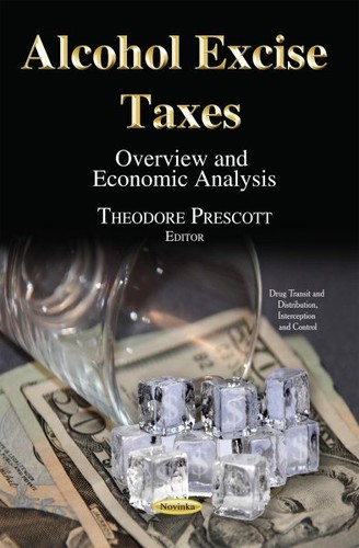 Alcohol Excise Taxes : Overview and Economic Analysis by Theodore ...