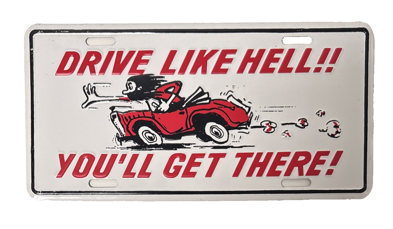 Vintage Drive Like Hell You'll Get There Car Aluminum Embossed License ...