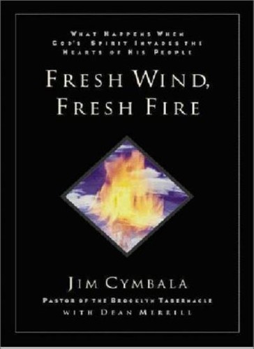 Fresh Wind, Fresh Fire: What Happens When God's Spirit Invades ...