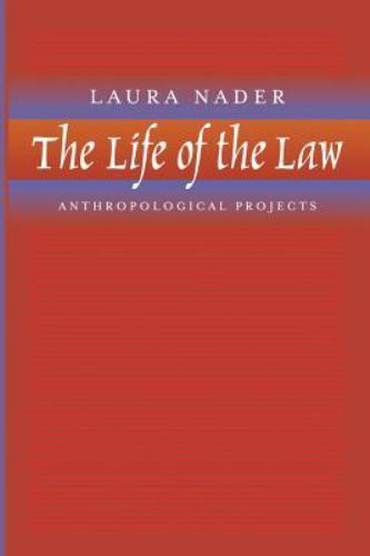 Life of the Law : Anthropological Projects by Laura Nader (2005, Trade ...