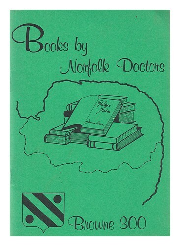 BATTY SHAW, ANTHONY. BROWNE 300 COMMITTEE. Books by Norfolk doctors ...