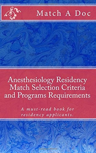 ANESTHESIOLOGY RESIDENCY MATCH SELECTION CRITERIA AND By Match A Doc ...