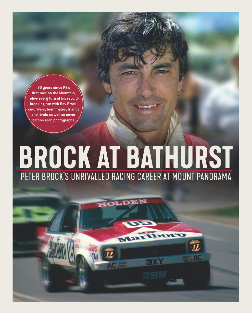 Brock at Bathurst - Peter Brock's unrivalled Racing Career at Mount Panorama (by 9781925870572 ...