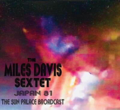 Miles Davis Sextet : Japan 81: The Sun Palace Broadcast CD Album ...