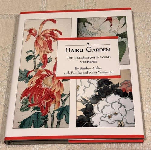 A HAIKU GARDEN THE FOUR SEASONS IN POEMS AND PRINTS By Stephen Addiss ...