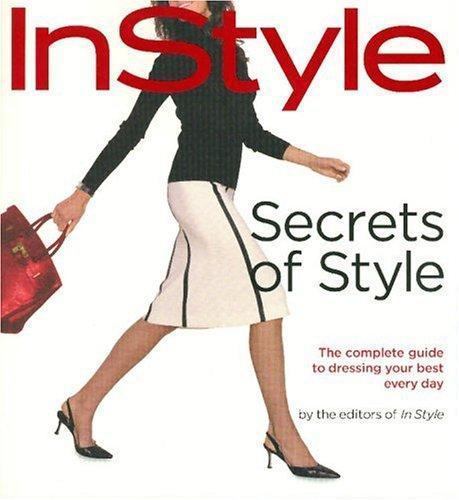 Secrets of Style : The Complete Guide to Dressing Your Best Every Day ...