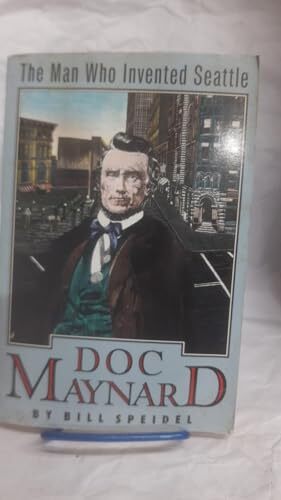 Doc Maynard: The Man Who Invented Seattle [Paperback] [2003 ...