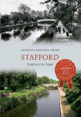 Stafford Through Time By Anthony Poulton-Smith 9781445609539| eBay
