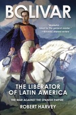 Bolivar : The Liberator of Latin America by Robert Harvey (2021, Trade ...