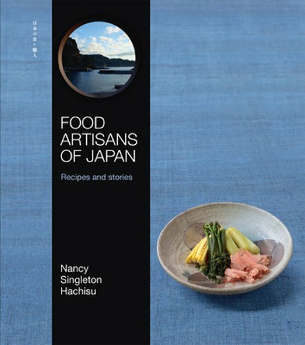 Food Artisans of Japan: Recipes and stories by Nancy Singleton Hachisu ...