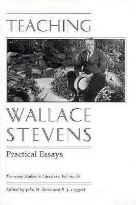 Teaching Wallace Stevens: Practical Essays (Tennessee Studies in Lite ...