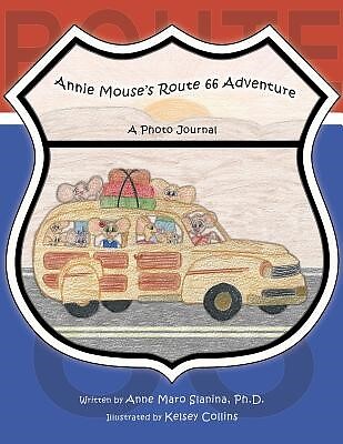 Annie Mouse's Route 66 Adventure: A Photo Journal by Slanina, Anne Maro ...