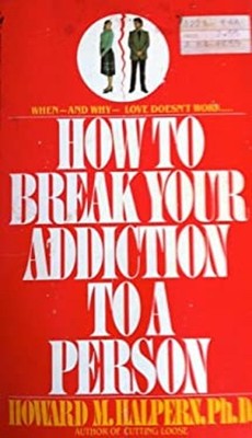 How to Break Your Addiction to a Person Ph.D. Howard M. Halpern | eBay