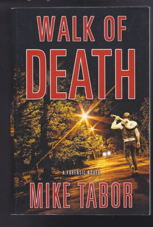 Walk Of Death: A Forensic Novel. Paperback 2013 by Mike Tabor 9781490533735| eBay
