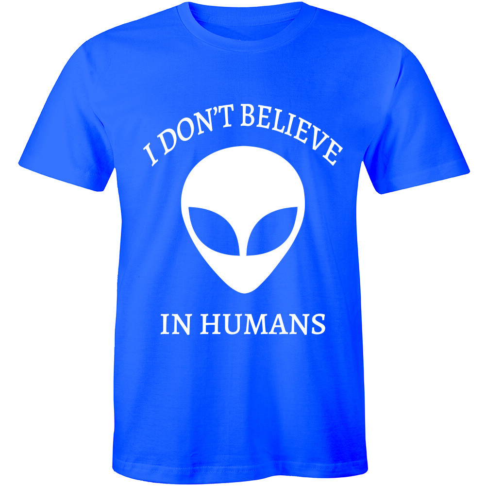 I Don't Believe In Humans Shirt Alien UFO Ufo Spaceship Hipster Men's T ...