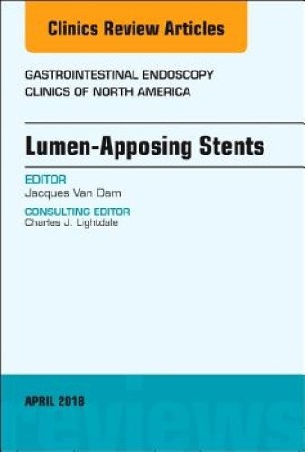Lumen-Apposing Stents, An Issue of Gastrointestinal Endoscopy Clinics ...