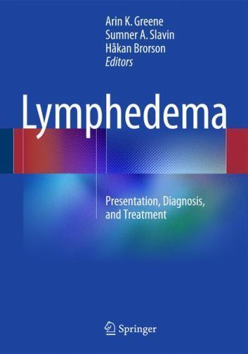 Lymphedema : Presentation, Diagnosis, and Treatment by Sumner A. Slavin ...
