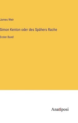 Simon Kenton oder des Sphers Rache: Erster Band by James Weir Hardcover ...