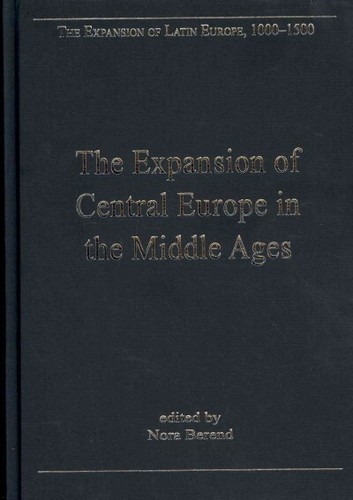 The Expansion of Latin Europe, 1000-1500 Ser.: Expansion of Central ...