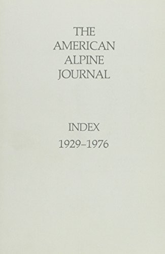 AMERICAN ALPINE JOURNAL INDEX: 1929-1976 By American Alpine Club ...