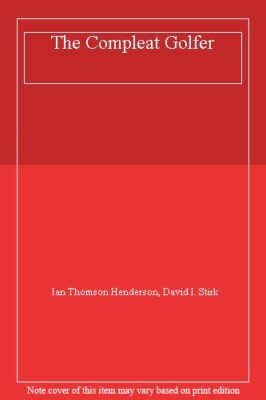 The Compleat Golfer By Ian Thomson Henderson, David I. Stirk | eBay