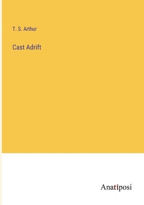 Cast Adrift by T.S. Arthur Paperback Book | eBay